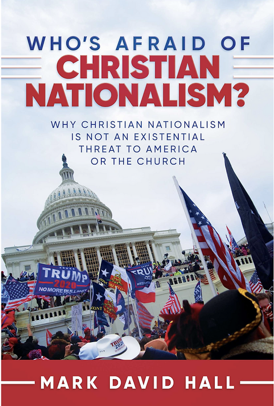 Book Excerpt: ‘Who’s Afraid of Christian Nationalism?’ By Dr. Mark David Hall